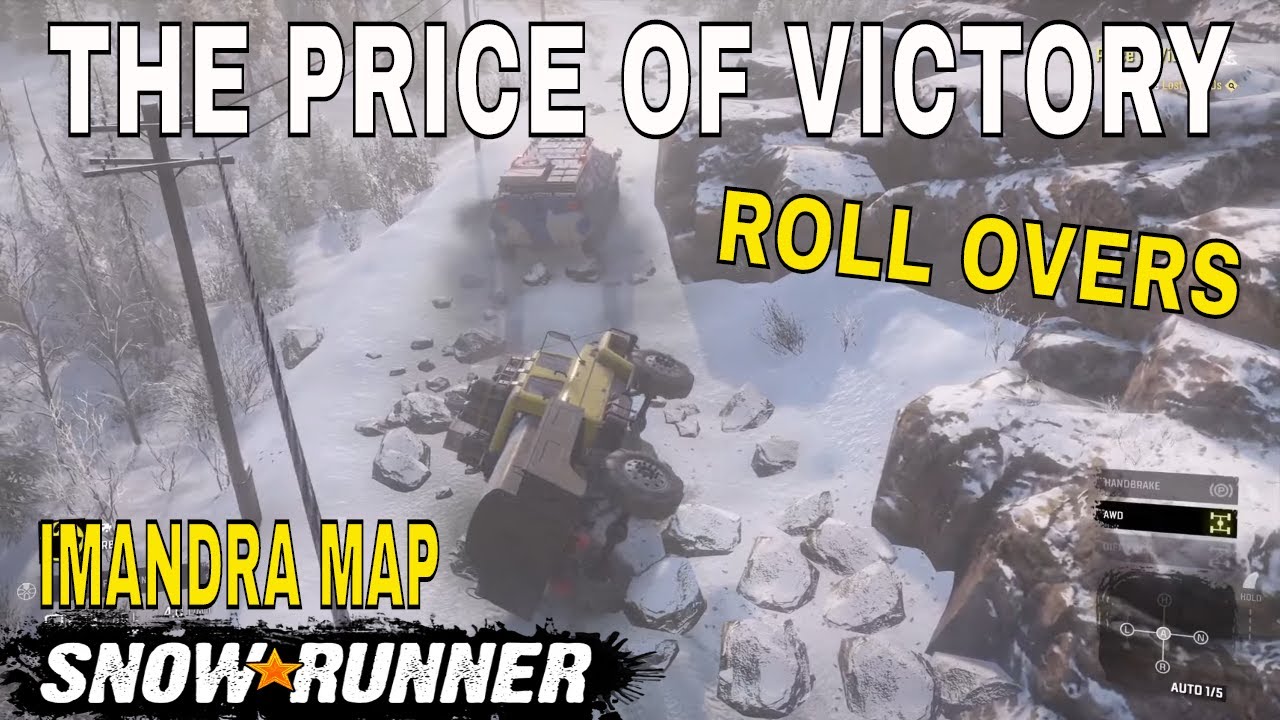 SNOWRUNNER THE PRICE OF VICTORY 1st ATTEMPT ROLL OVERS IMANDRA MAP ...