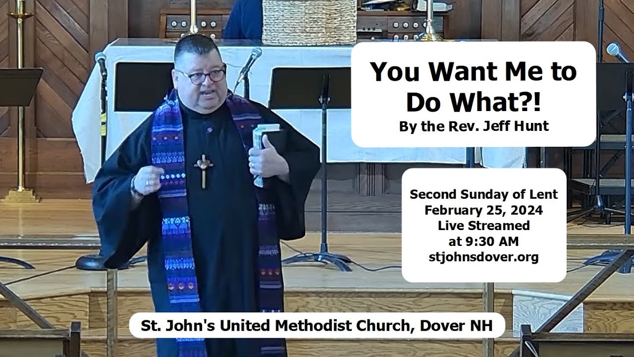 2/25/2024 "You Want Me to Do What?!" by the Rev. Jeff Hunt - St. John's ...