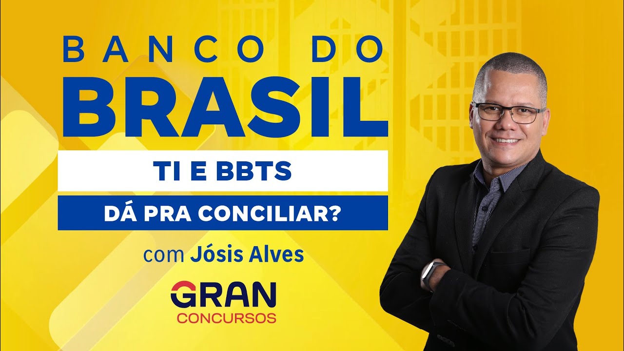 Concurso Banco do Brasil TI e BBTS - Dá pra conciliar? | com Jósis ...
