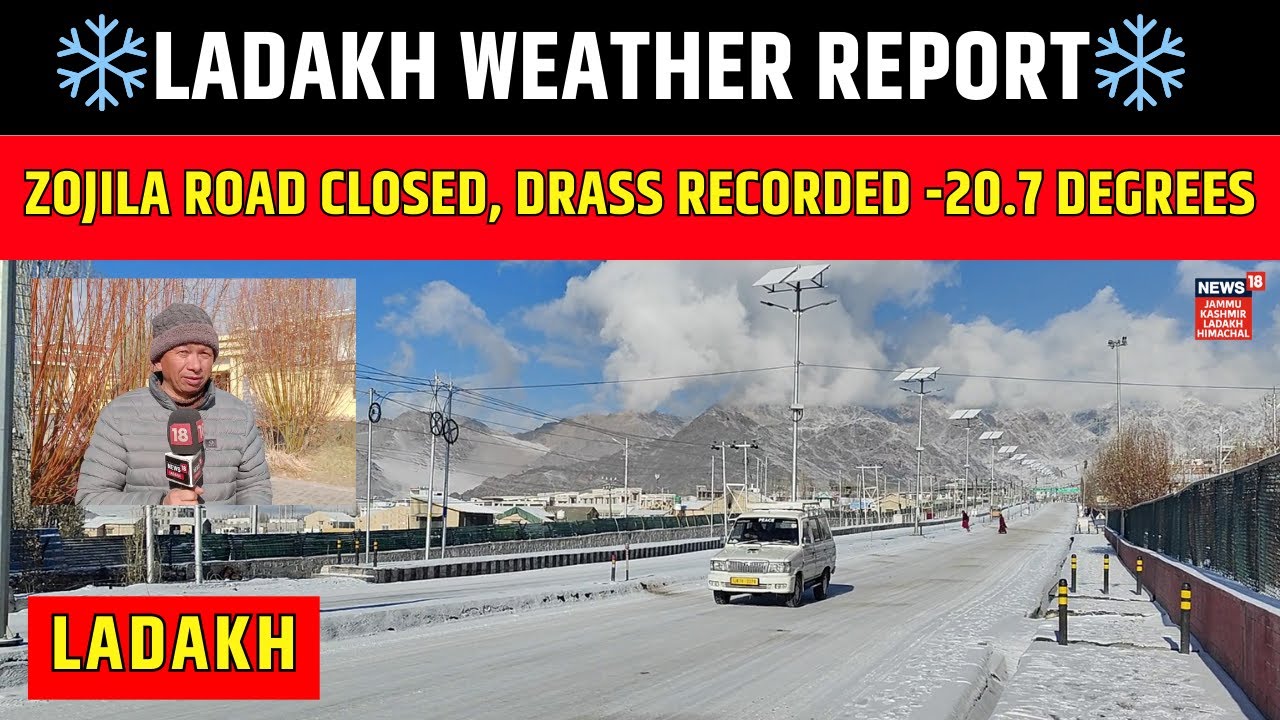 Ladakh Weather update: Zojila, Penzela closed, Drass recorded -20.7 ...