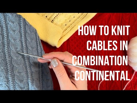 How to knit Cables (Combination Continental Eastern Knitting Style ...