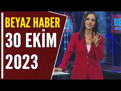 BEYAZ HABER 30 EKİM 2023