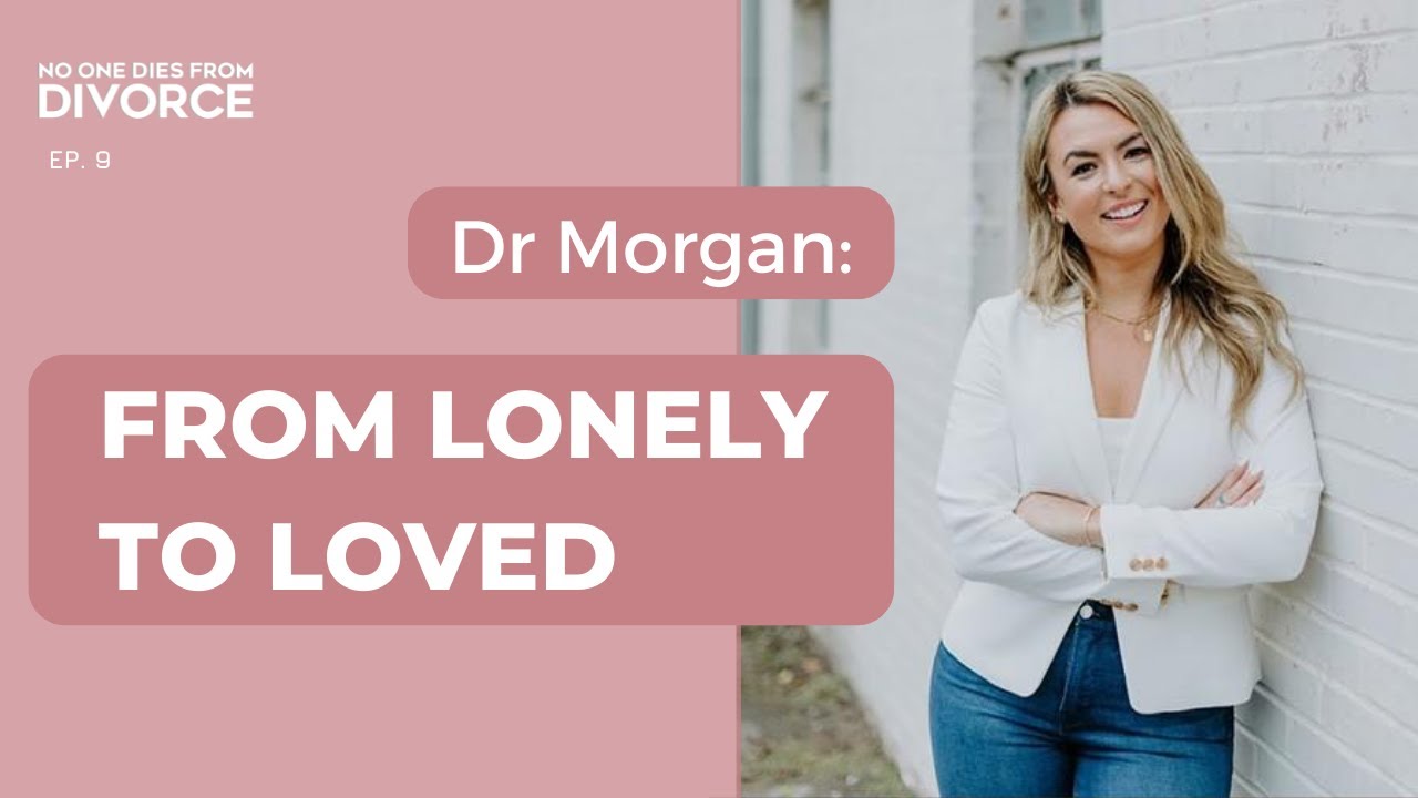 How to go from Lonely to Loved with Dr. Morgan - YouTube