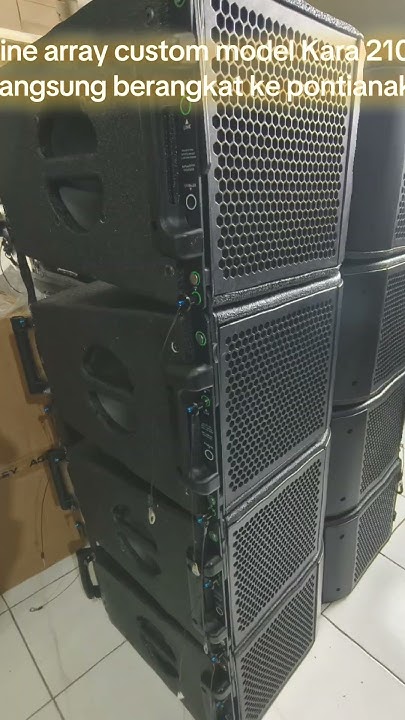line array custom model Kara 210 langsung berangkat ke pontianak #linearray #lacoustics - YouTube