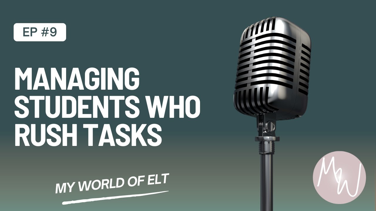 Episode 9 - Managing Students Who Rush Tasks - YouTube