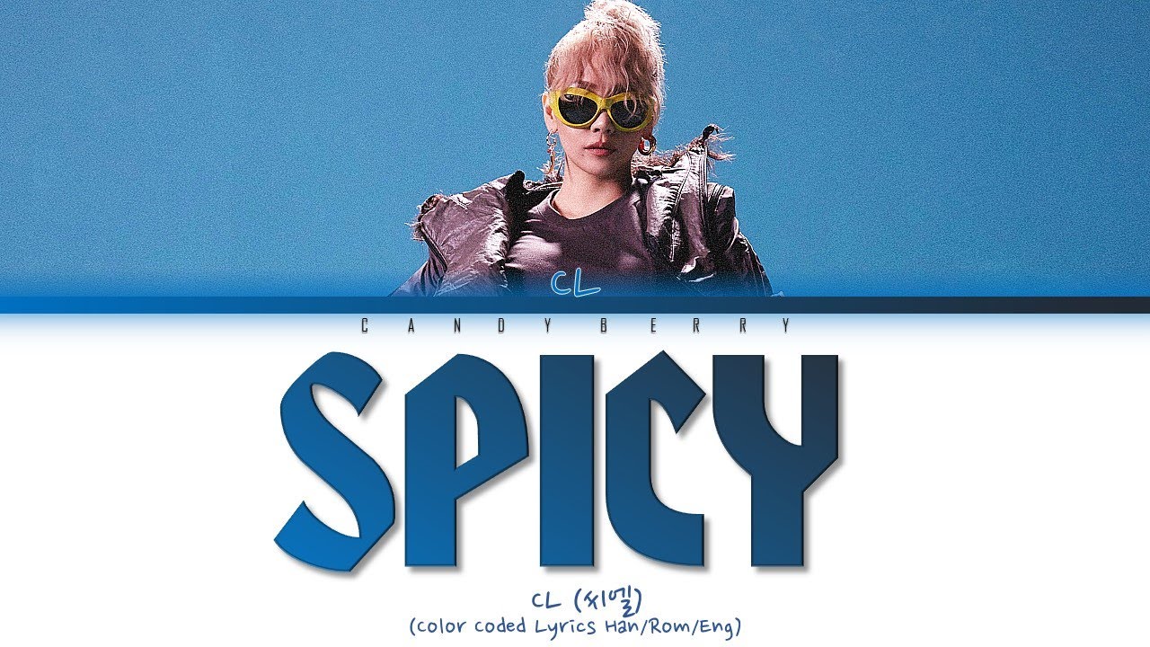 CL 'SPICY' Lyrics (씨엘 'SPICY' 가사) (Color Coded Lyrics) - YouTube