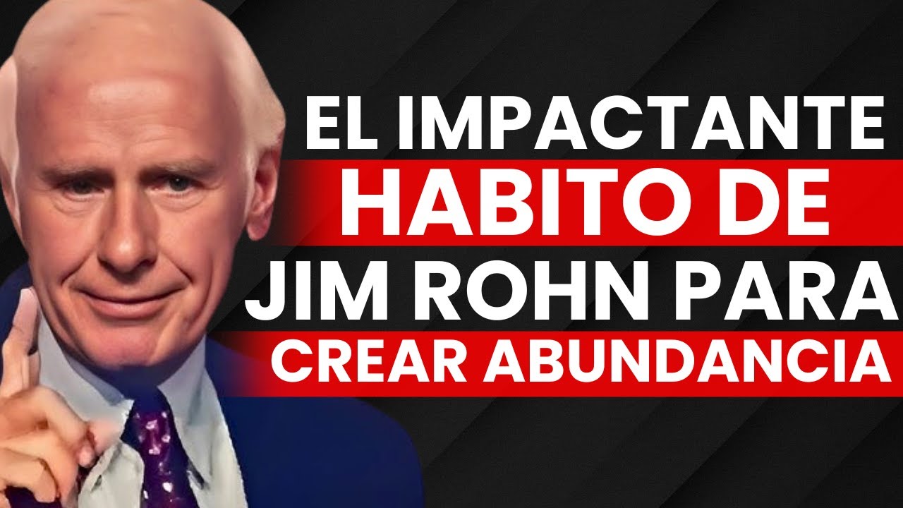 El Impactante Hábito de Jim rohn para Crear una Vida de Abundancia ...