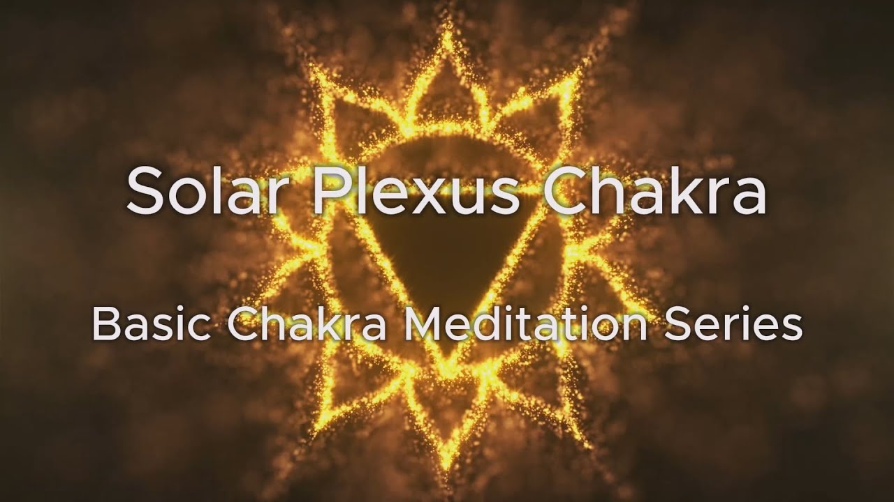 Basic Chakra Meditation Series: Solar Plexus Chakra (Manipura) - YouTube