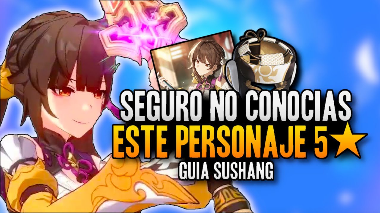 🐣SERÁ TU NUEVO MAIN DPS! La MEJOR GUIA y BUILD de SUSHANG | Honkai Star ...