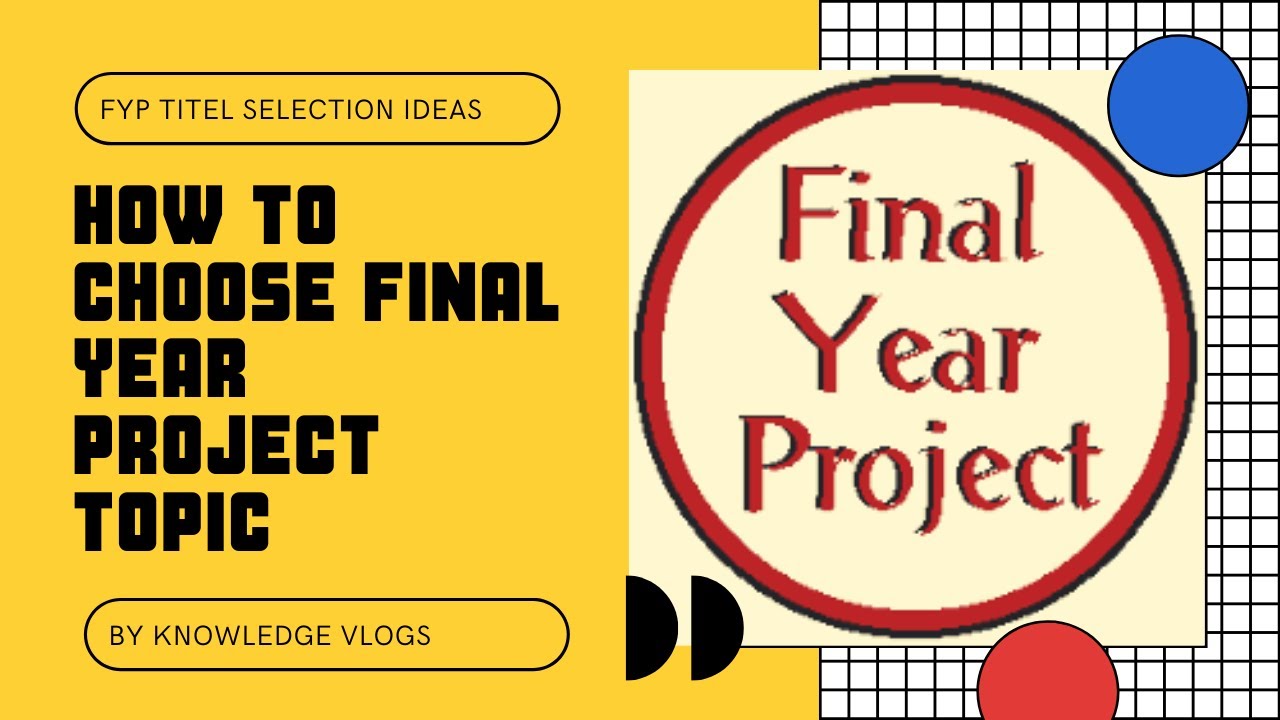 How To Choose Final Year Project Topic Ideas For Students To Choose A how-to-choose-final-year-project-topic-ideas-for-students-to-choose-a