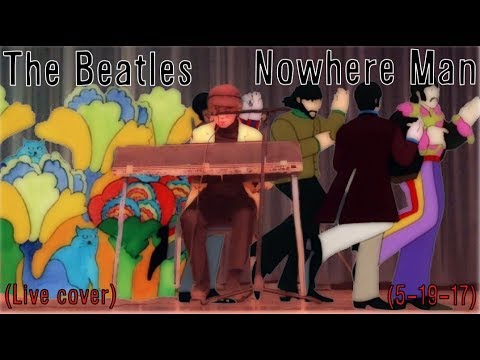 The Beatles - Nowhere Man (Live cover 5-19-17) {Monday's With Phoenix ...