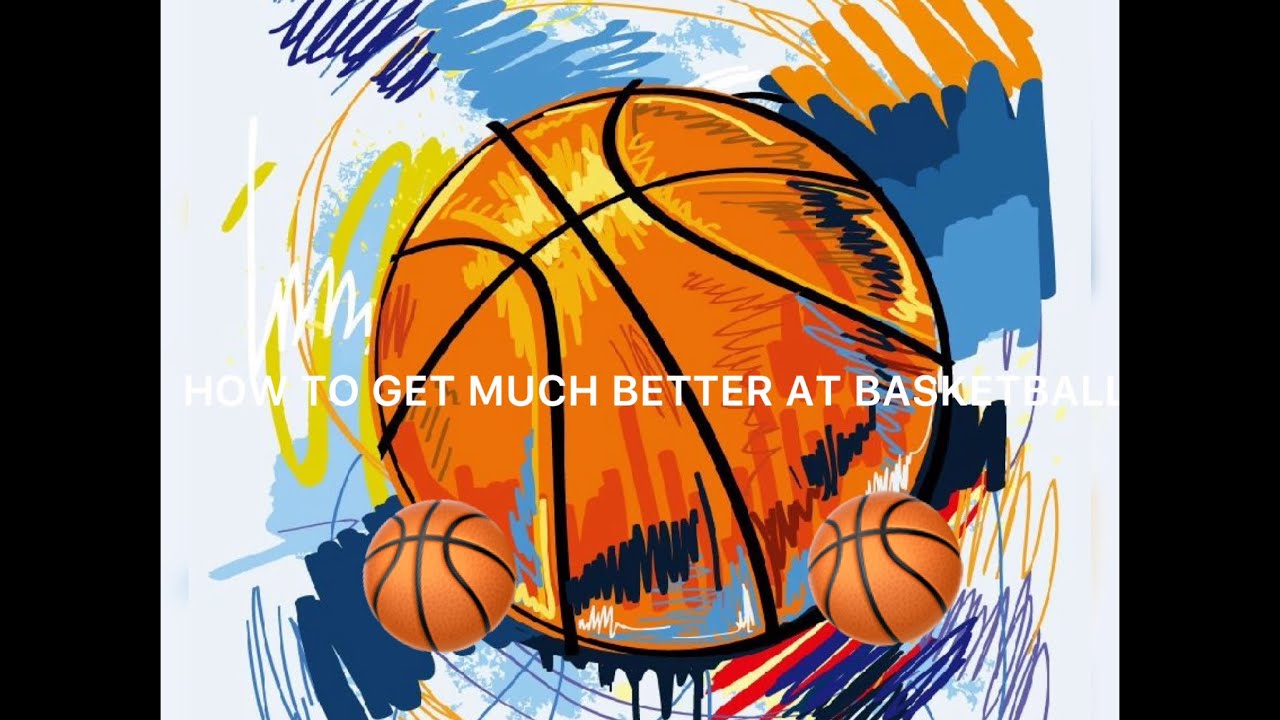 HOW TO GET MUCH BETTER AT BASKETBALL |TUTORIAL| - YouTube