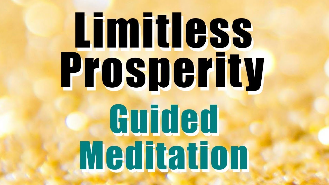 A Guided Meditation for Limitless Prosperity and Success - Unlock Your ...