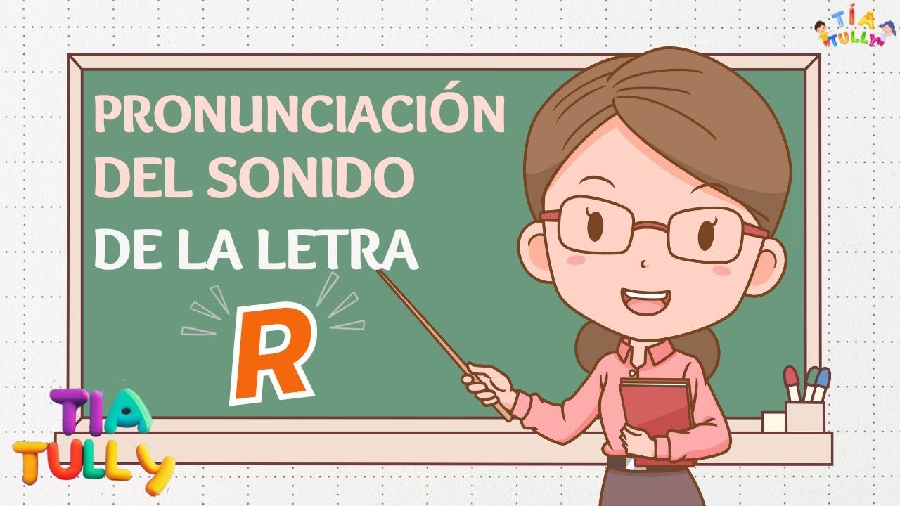 La Letra R: Pronunciación y Sonido - Descubre el Arte de Pronunciar la ...