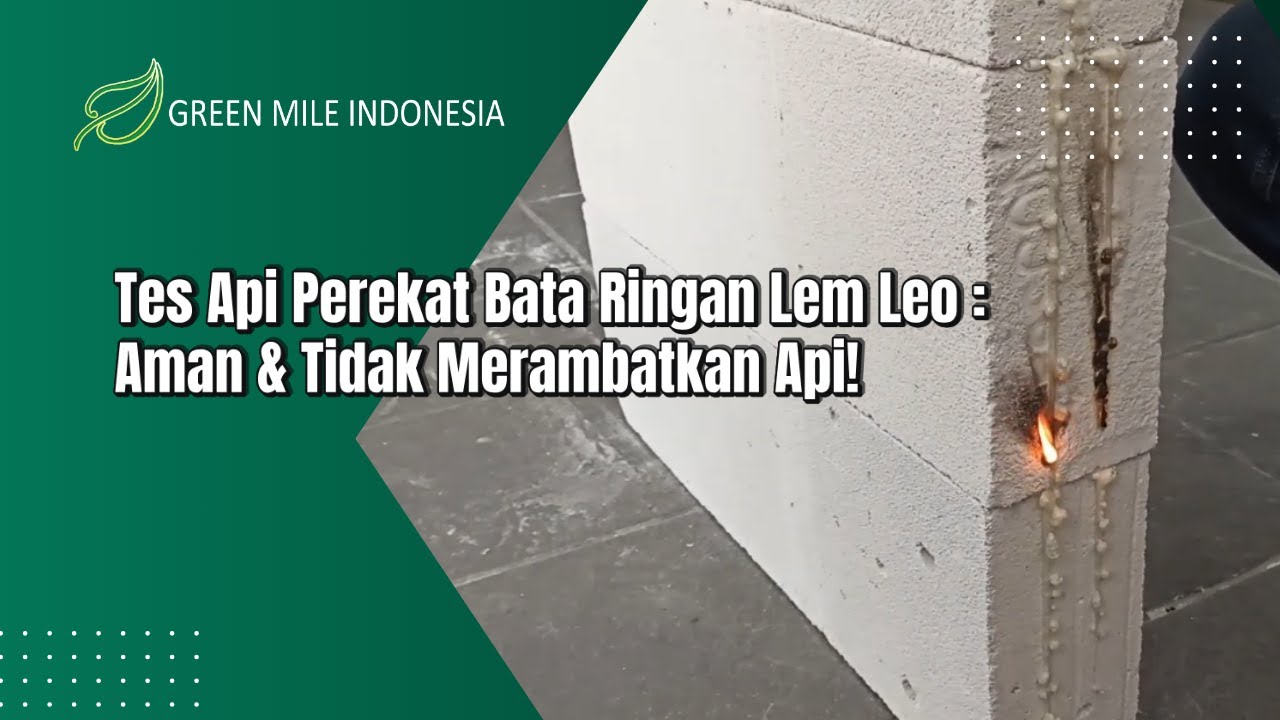 Tes Api Lem Leo Perekat Bata Ringan: Aman & Tidak Merambatkan Api ...