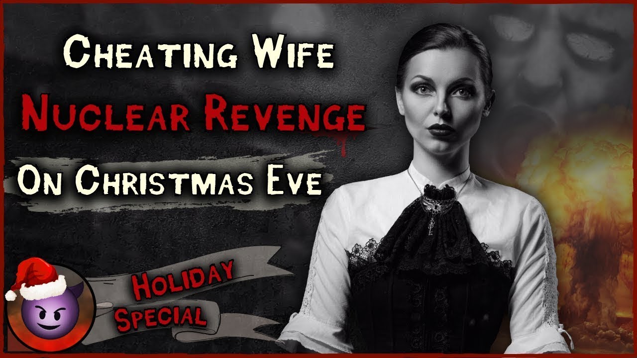 Cheating Wife Gets NUKED For Christmas | Nuclear Revenge | Cheating ...