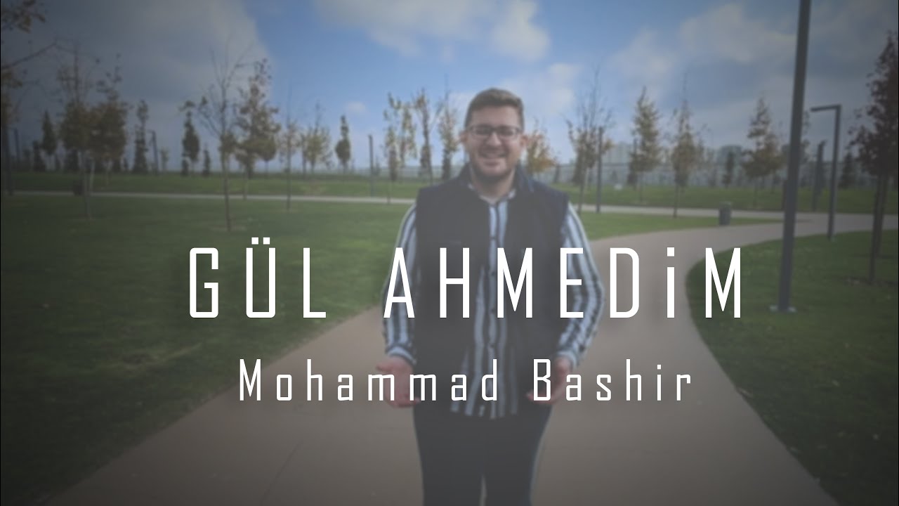 GÜL AHMEDİM - Mohammad Bashir | محمد بشير _ محمدي يا وردة - YouTube Music