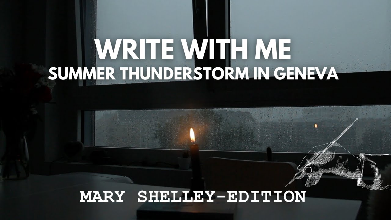 WRITE WITH ME | A summer thunderstorm in Geneva | Mary Shelley writing ...