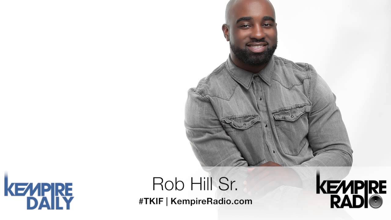 Rob Hill Sr. Talks Purpose, Passion & Hope For The Future | KEMPIRE ...