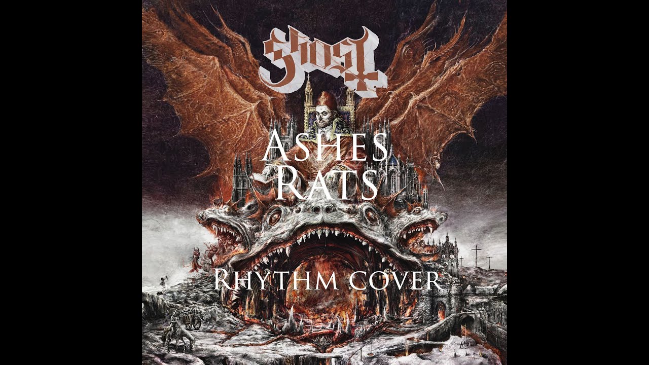Ghost - Ashes and Rats (Rhythm cover) - YouTube