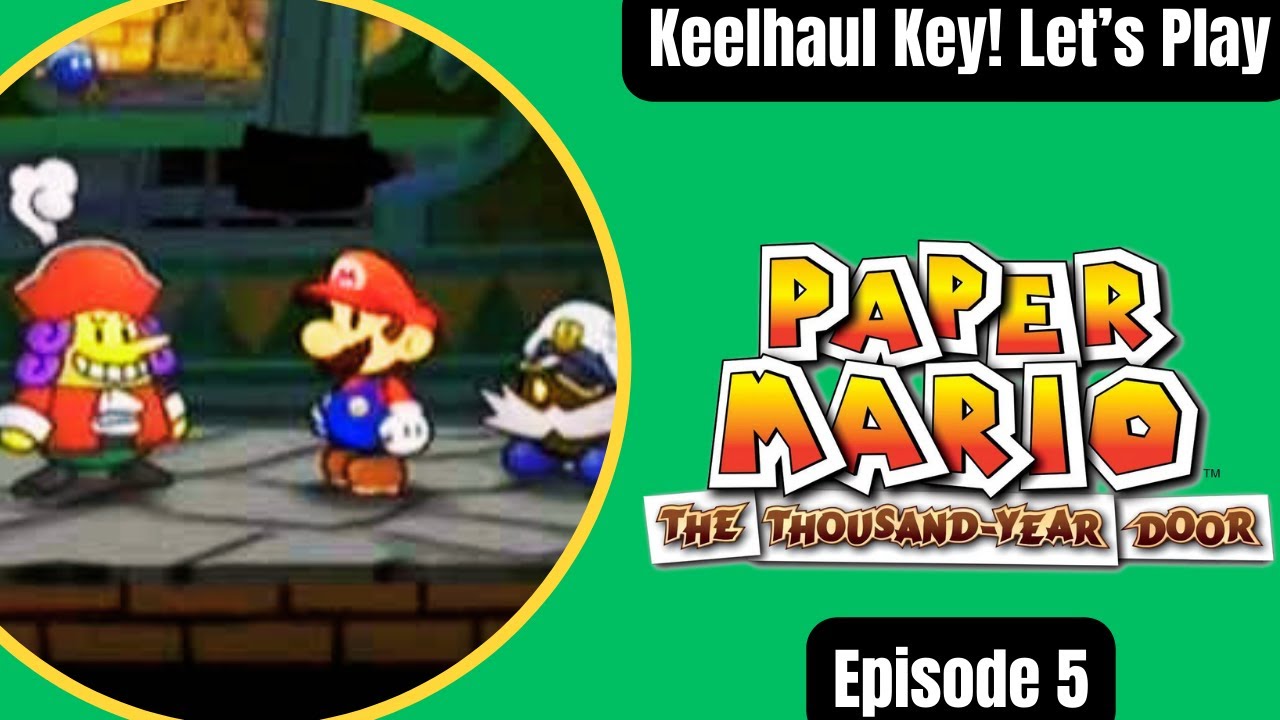 Keelhaul Key! Let's Play Paper Mario: The Thousand Year Door Episode 5 ...