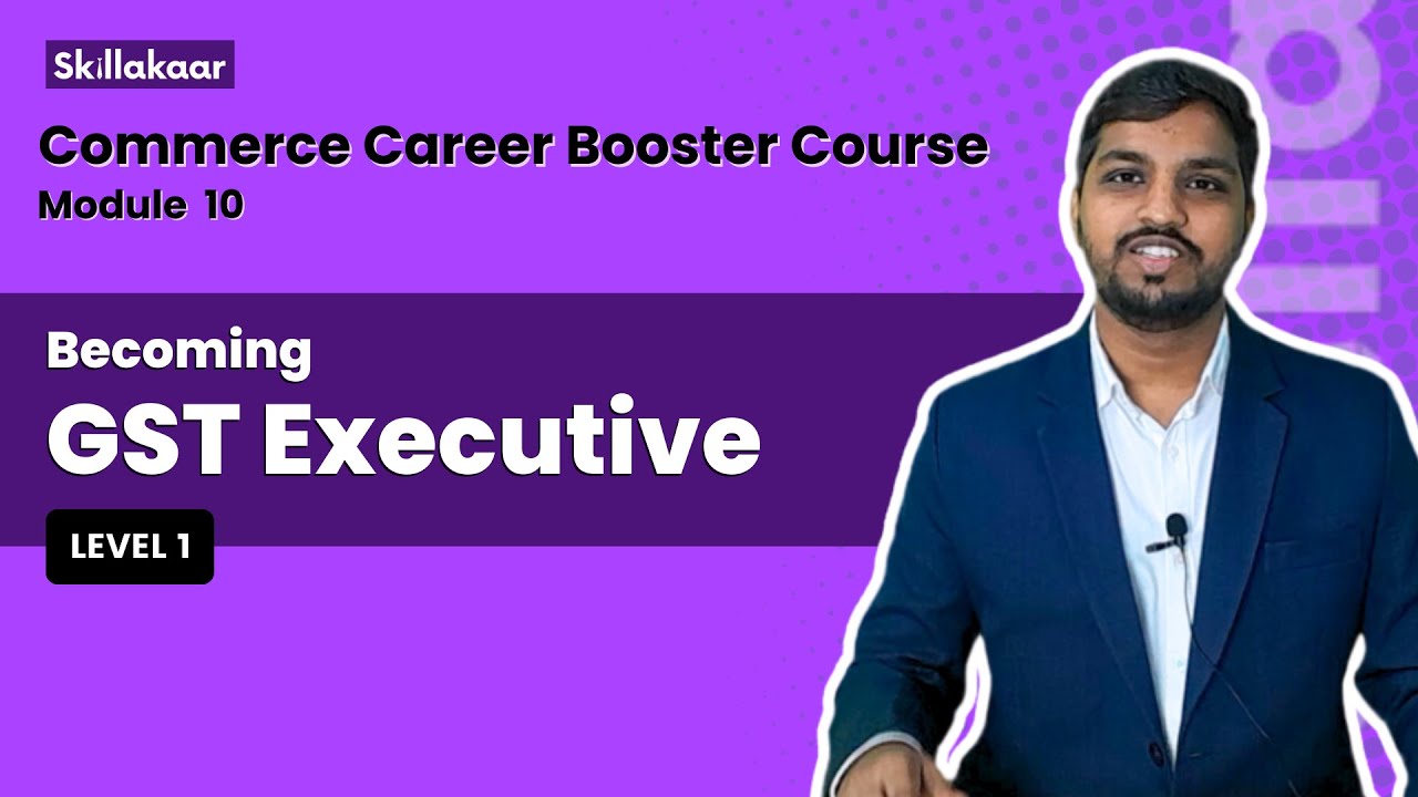 Module 10: Becoming GST Executive - Level 1 - YouTube