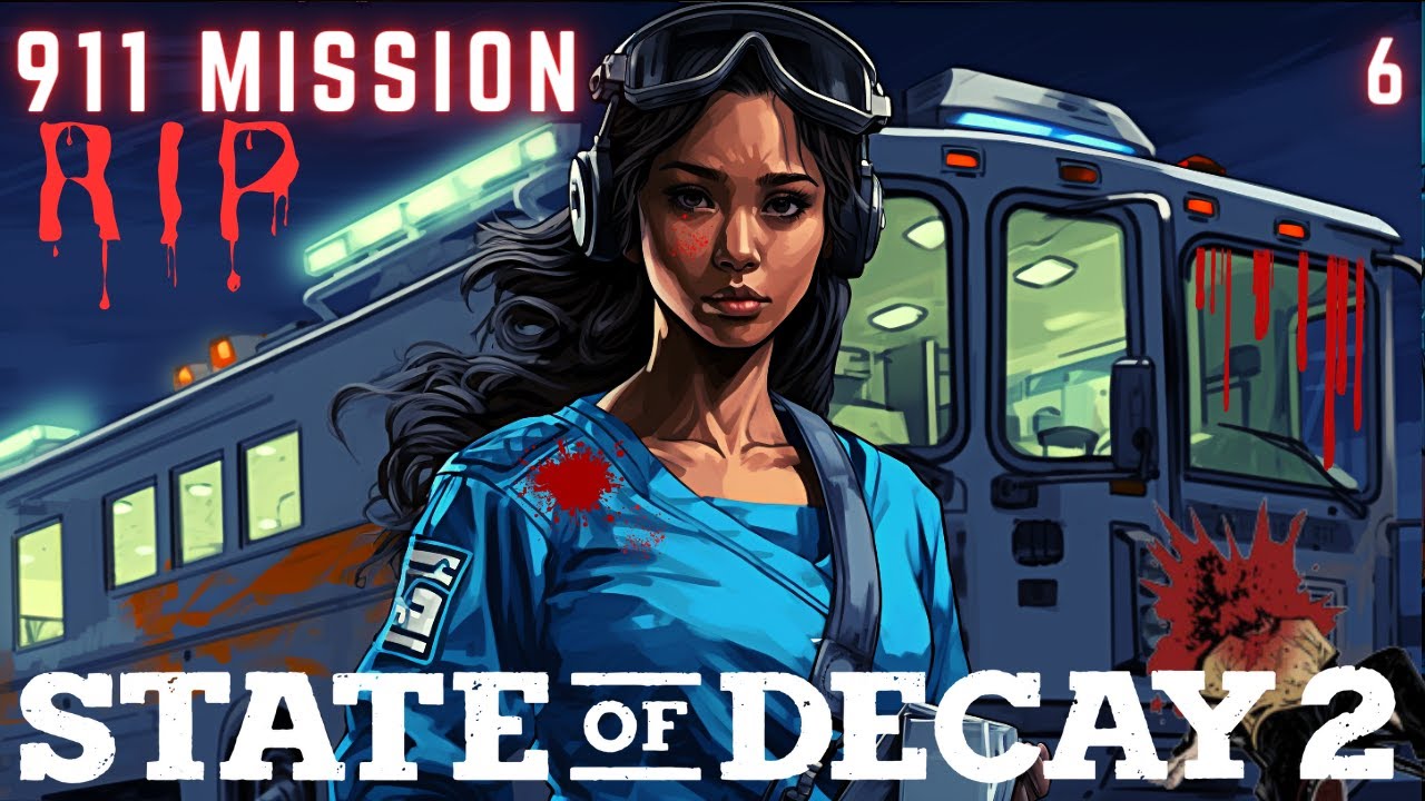 EPIC 911 RESCUE MISSION | RIP! You Will Be Missed Forever...| State of Decay 2 Deadly Mission E6 ...