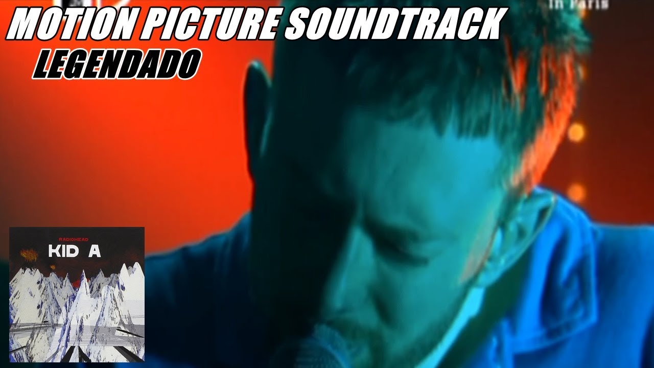 Radiohead - Motion Picture Soundtrack (Legendado PT-BR) - YouTube