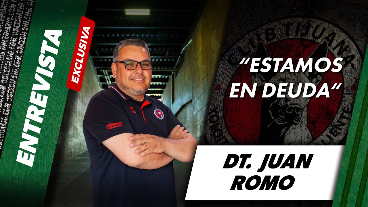 "ESTAMOS EN DEUDA", Juan Romo DT de Xolos Femenil en exclusiva | ONCE ...