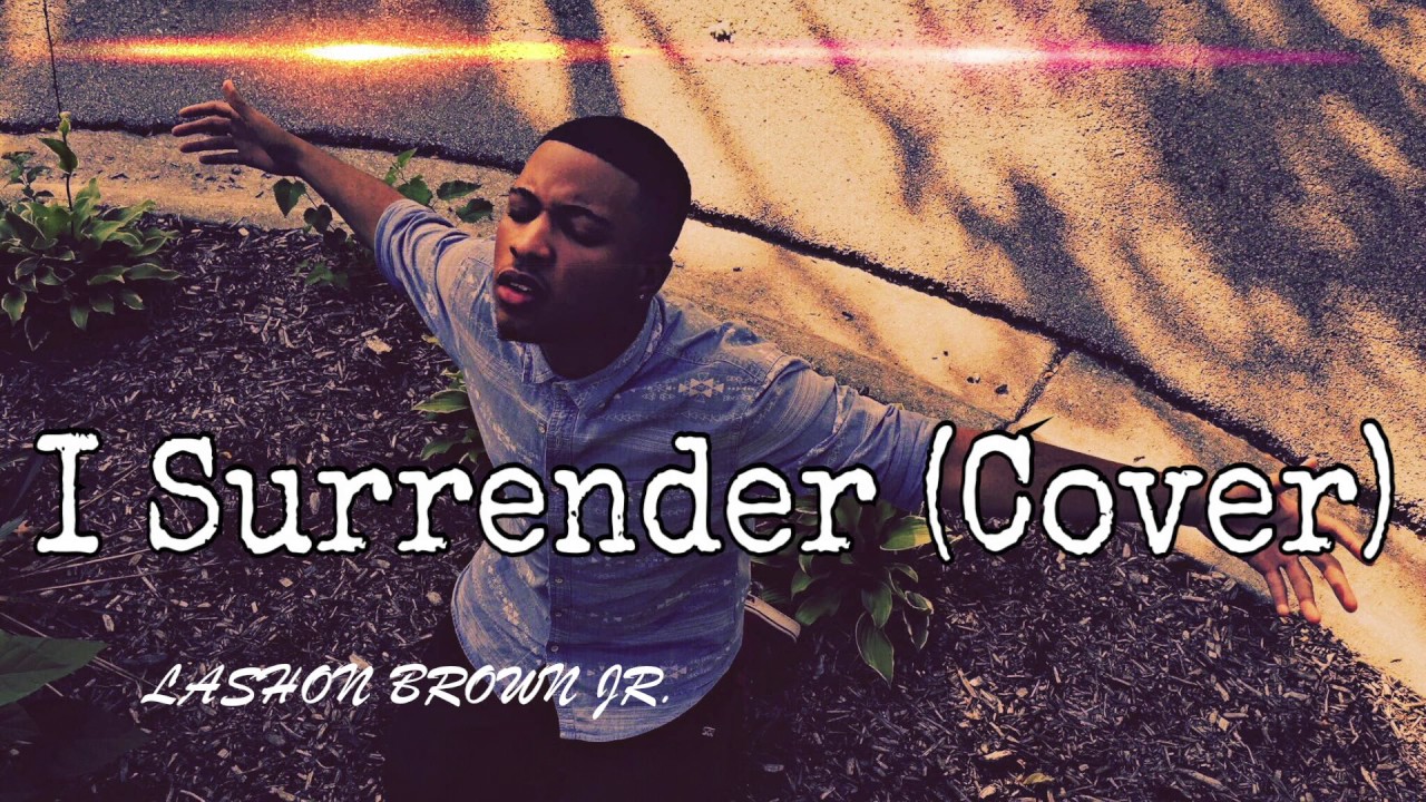 Hillsong Woship - I Surrender (Cover by: Lashon Brown Jr) - YouTube