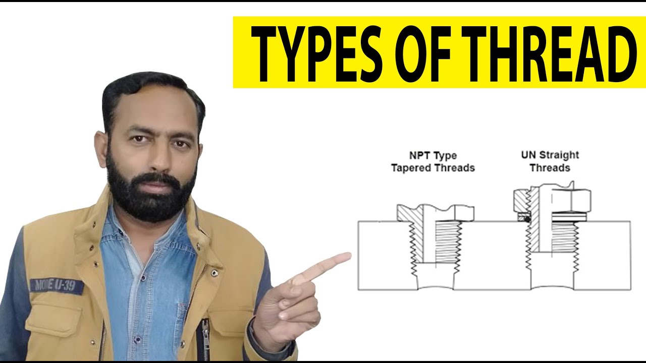 TYPES OF THREAD | NPT TYPE TAPER THREAD | UN STRAIGHT THREAD | - YouTube