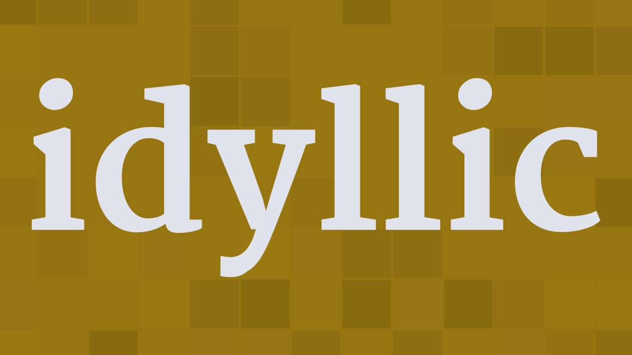IDYLLIC pronunciation • How to pronounce IDYLLIC - YouTube