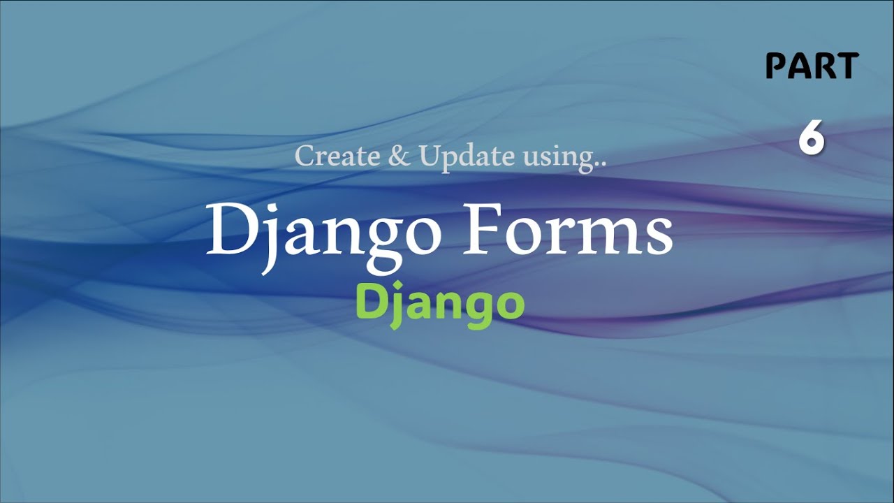 Django Forms Create And Update Django Models Python Django Django Part 6 Youtube