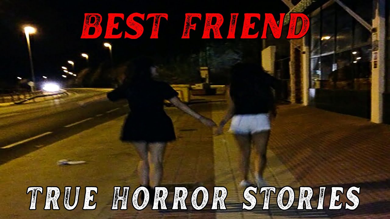 3 True Best Friend Horror Stories - YouTube