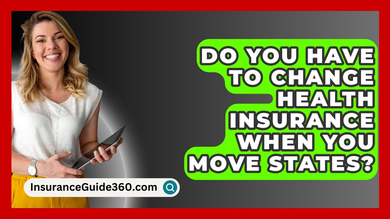 Do You Have To Change Health Insurance When You Move States ...