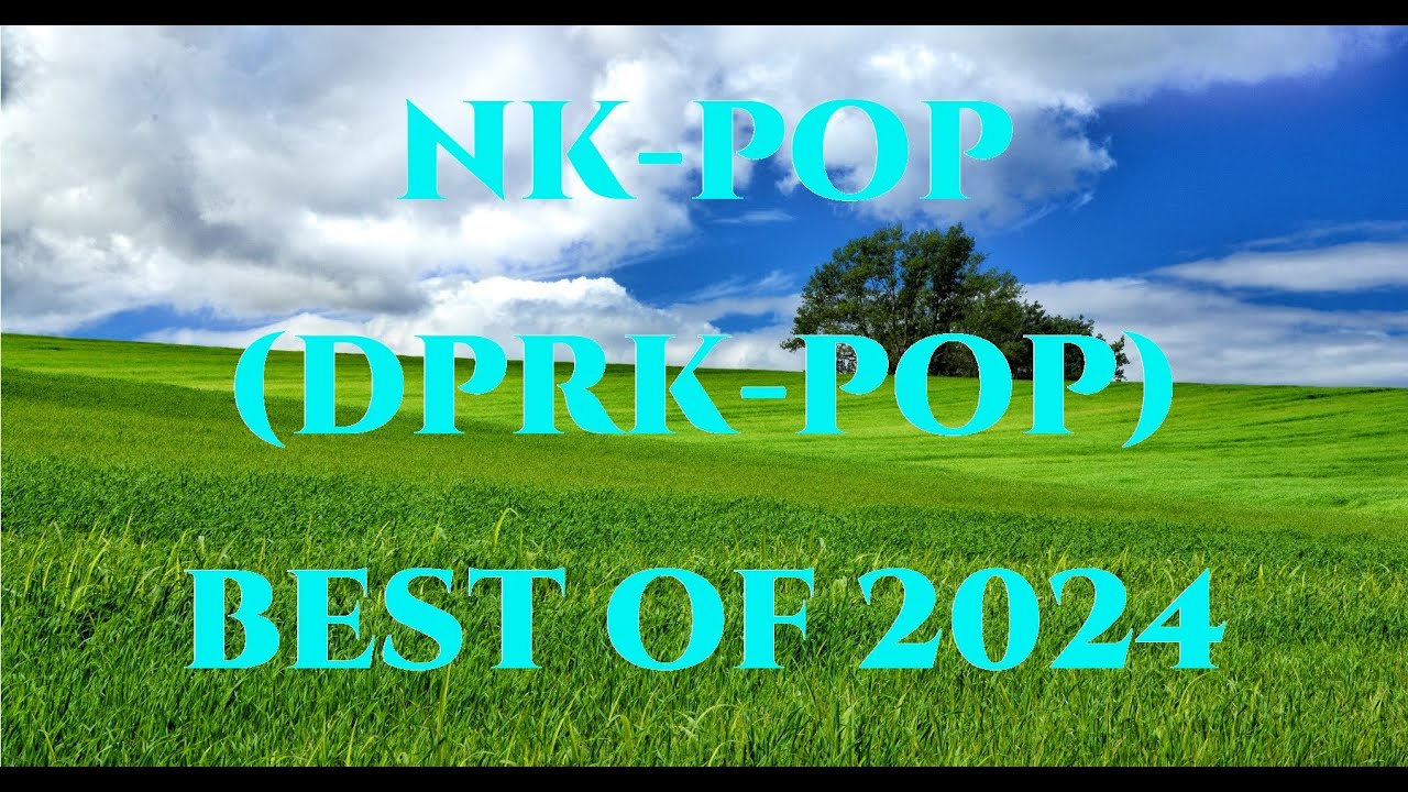 北朝鮮音楽 NKｰPOP(DPRK-POP) ベストセレクション2024 NorthKorea DPRK-POP ...