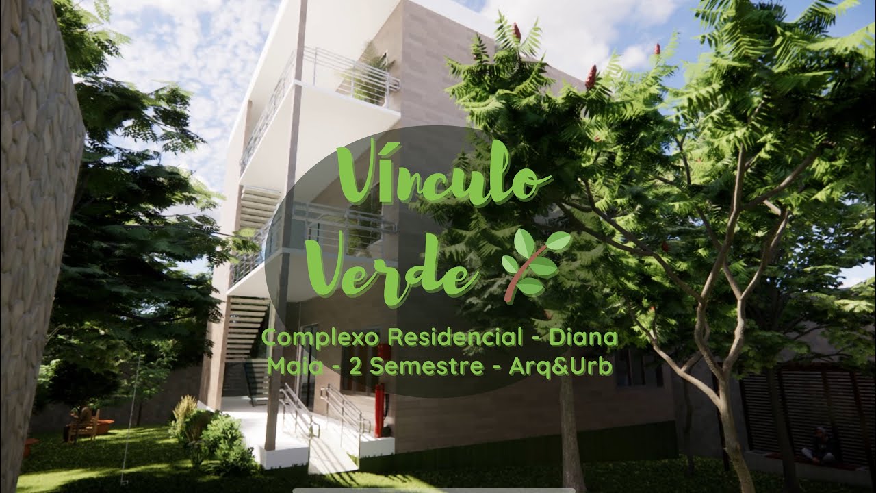 Vínculo Verde 🌿- Complexo Residencial - Diana Maia - 2 Semestre - Arq&Urb - YouTube