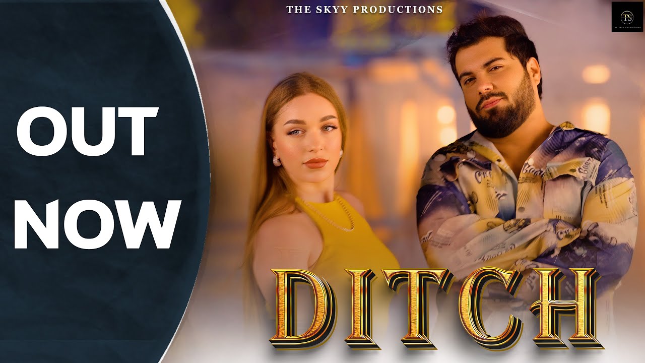 Ditch | Latest Song | The Skyy | Baby Sandhu | Lera Nova | Utkarsha ...