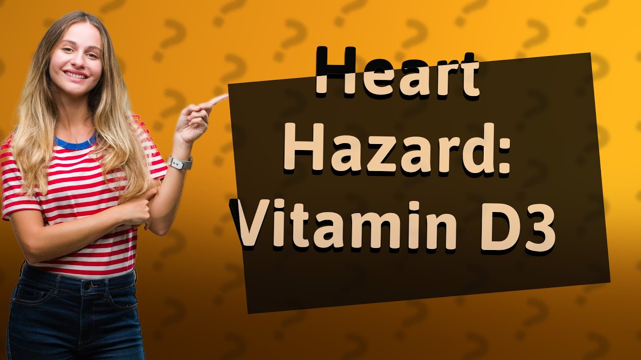 Can too much Vitamin D3 affect your heart? - YouTube