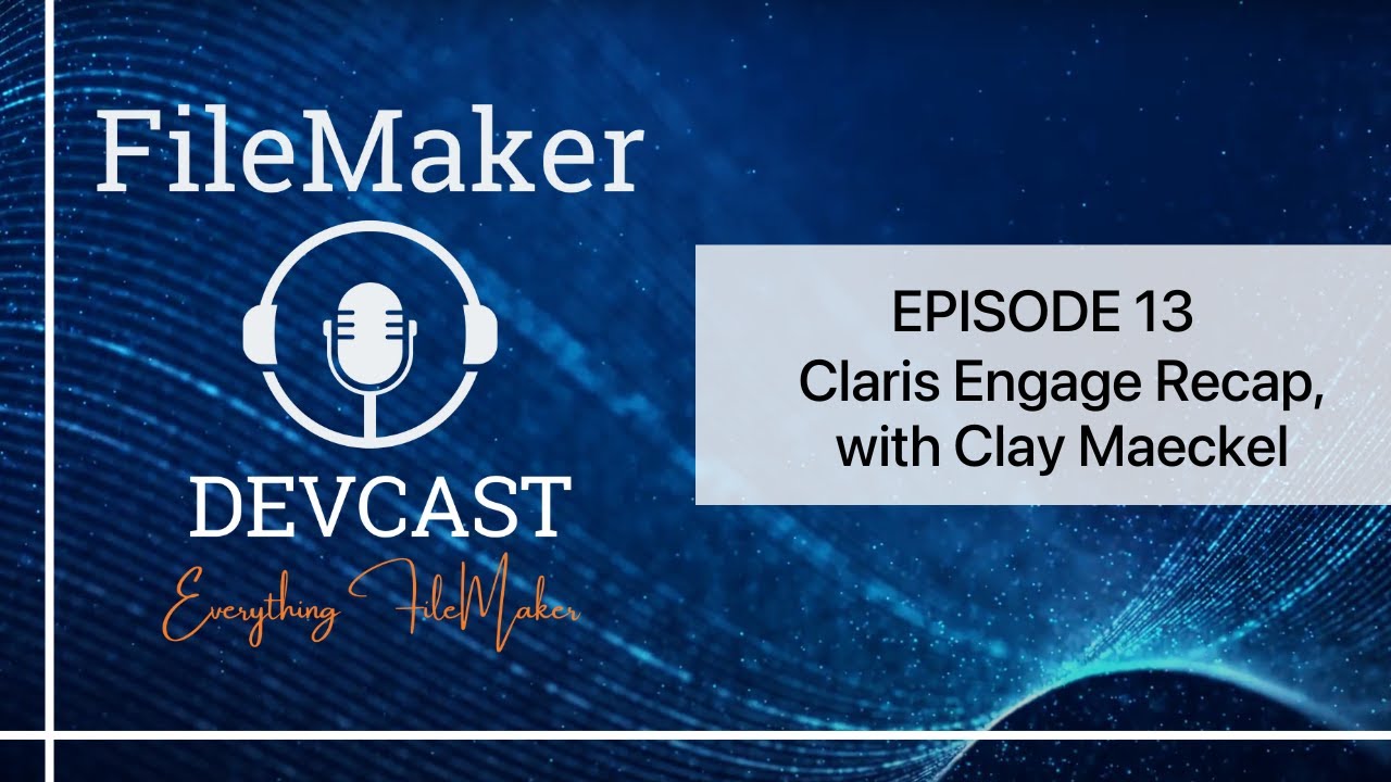DevCast Ep13: Claris Engage Unveiled: A Chat with Clay Maeckel & the Portage Bay Solutions Team ...