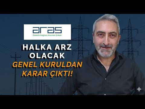 Aras Elektrik Dağıtım Halka Arz Olacak Genel Kurul Kararı Çıktı