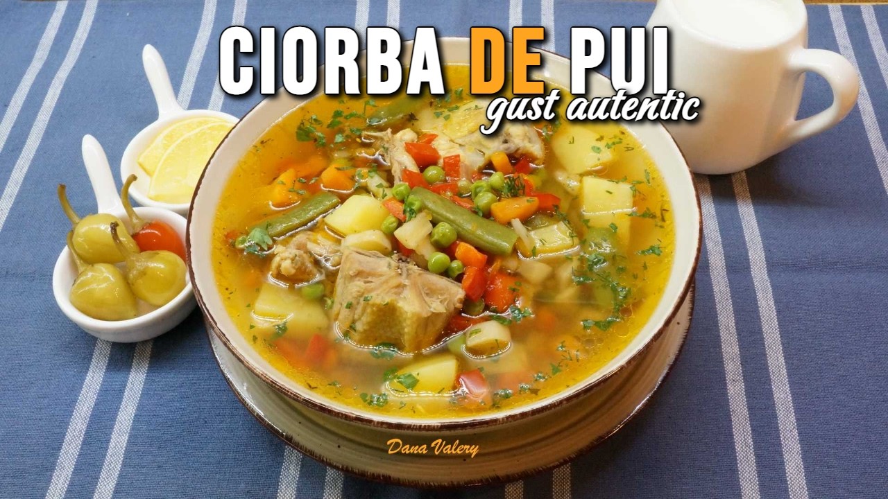Ciorba taraneasca de pui cu legume | Retete culinare cu Dana Valery ...