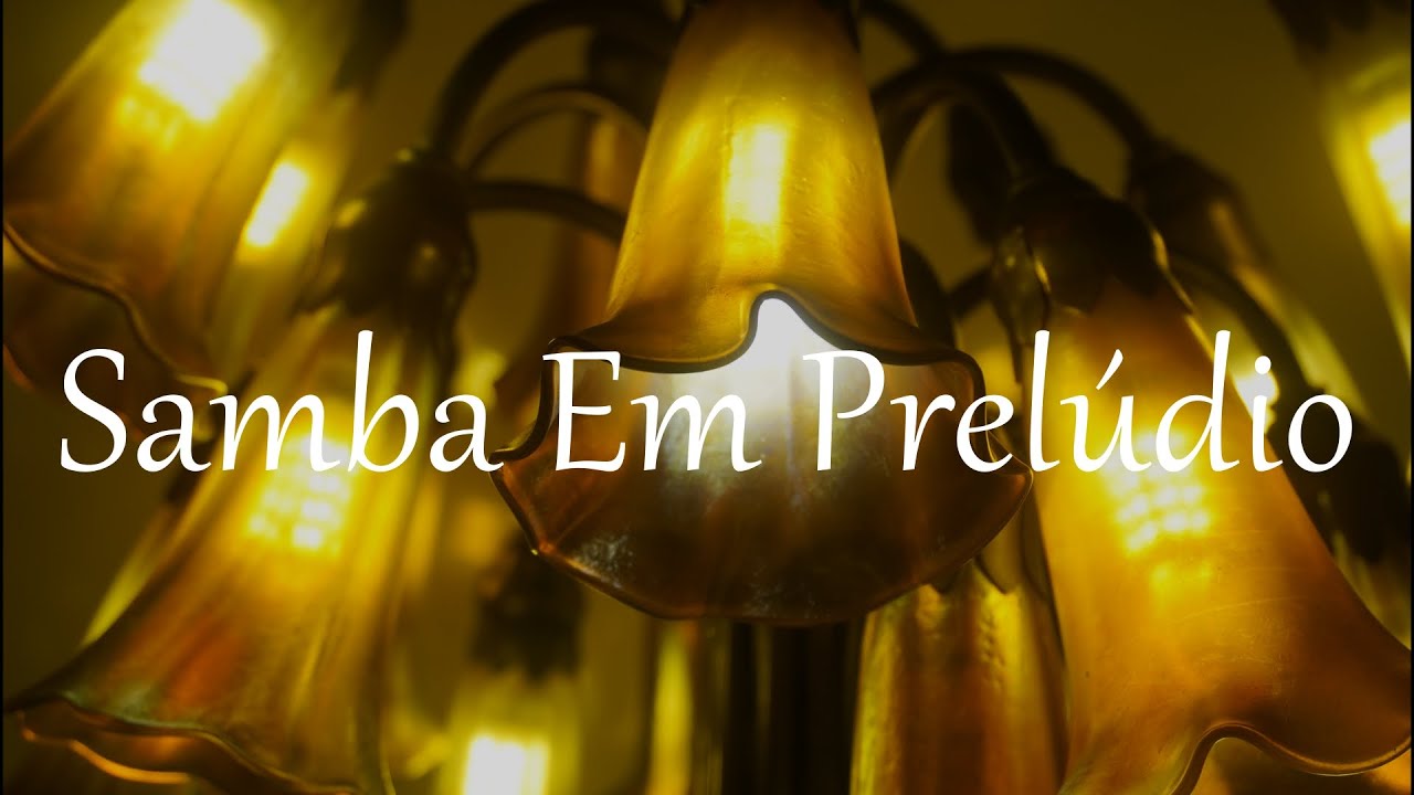 Samba Em Prelúdio - YouTube