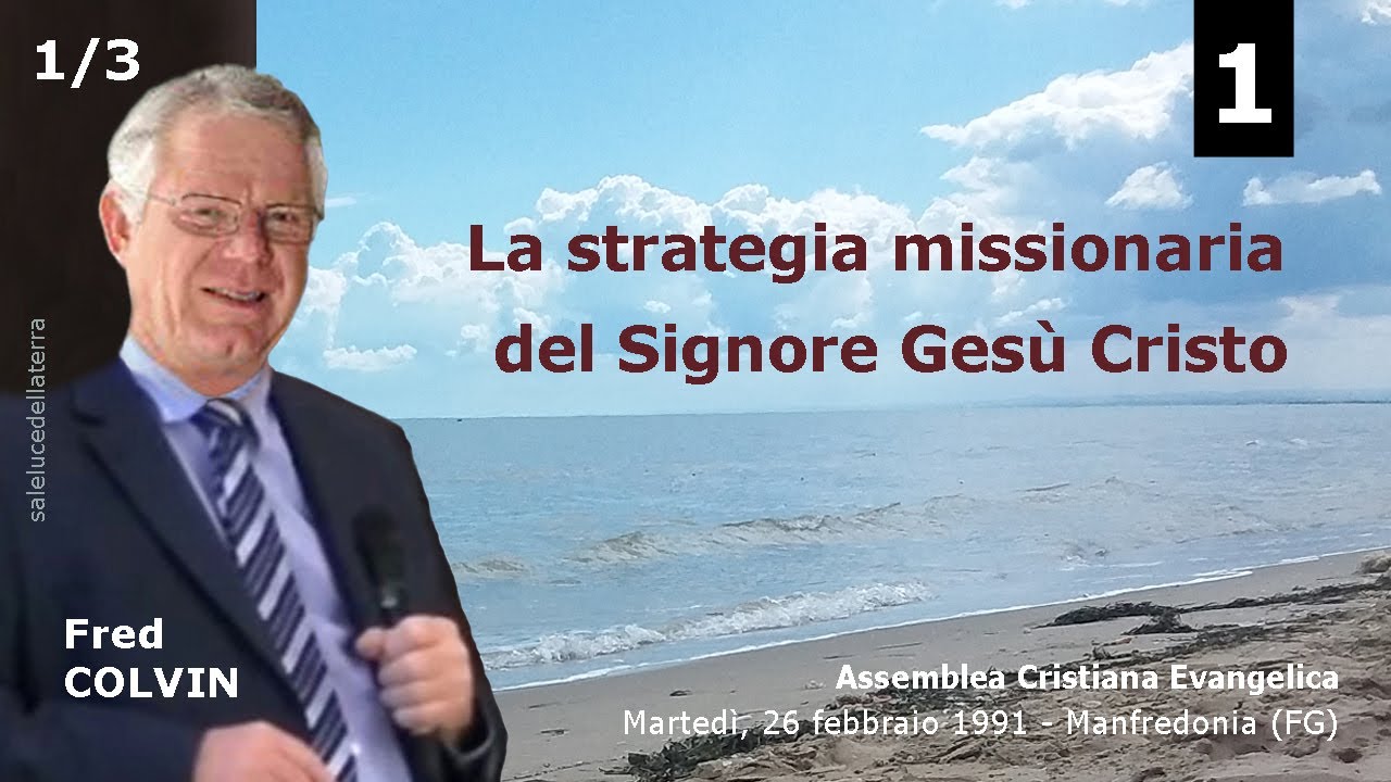 La strategia missionaria del Signore Gesù Cristo – Fred Colvin - YouTube