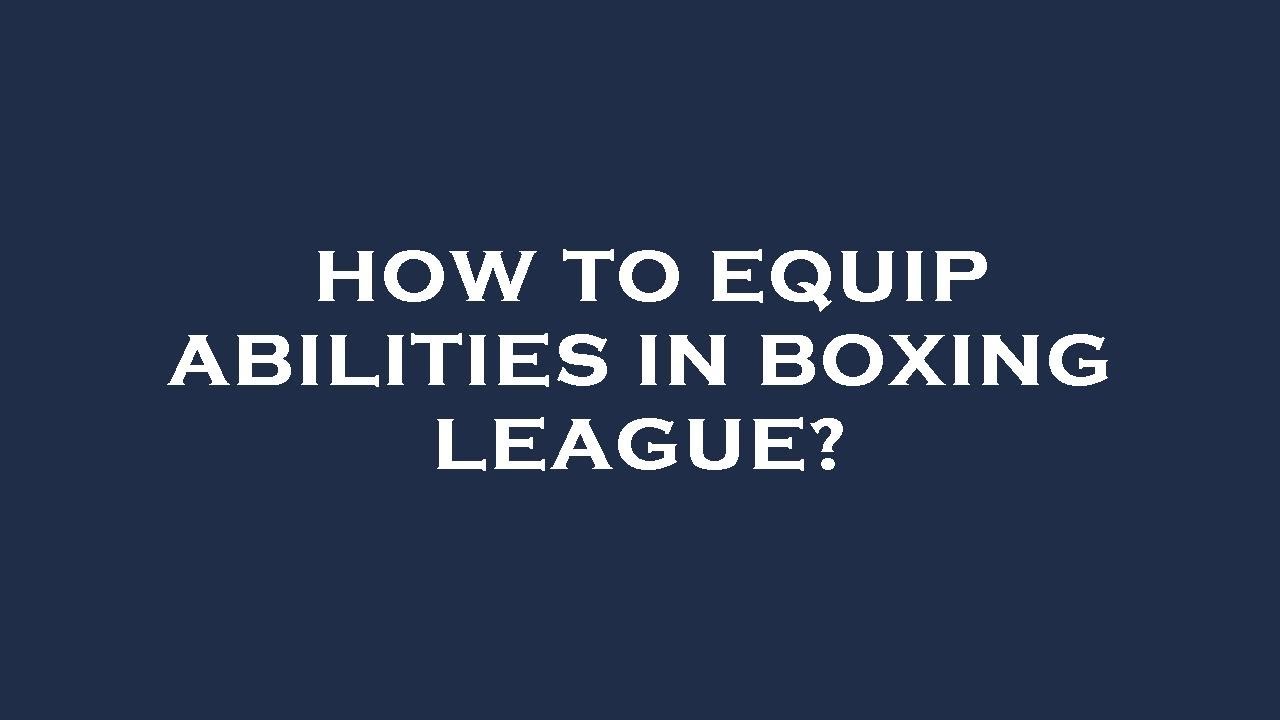 How to equip abilities in boxing league? - YouTube