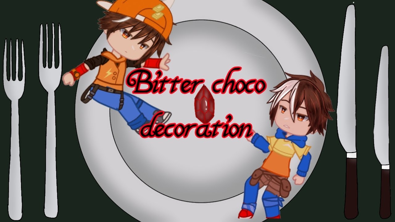 bitter choco decoration | gacha | meme | reverse AU | Boboiboy × Mechamato - YouTube