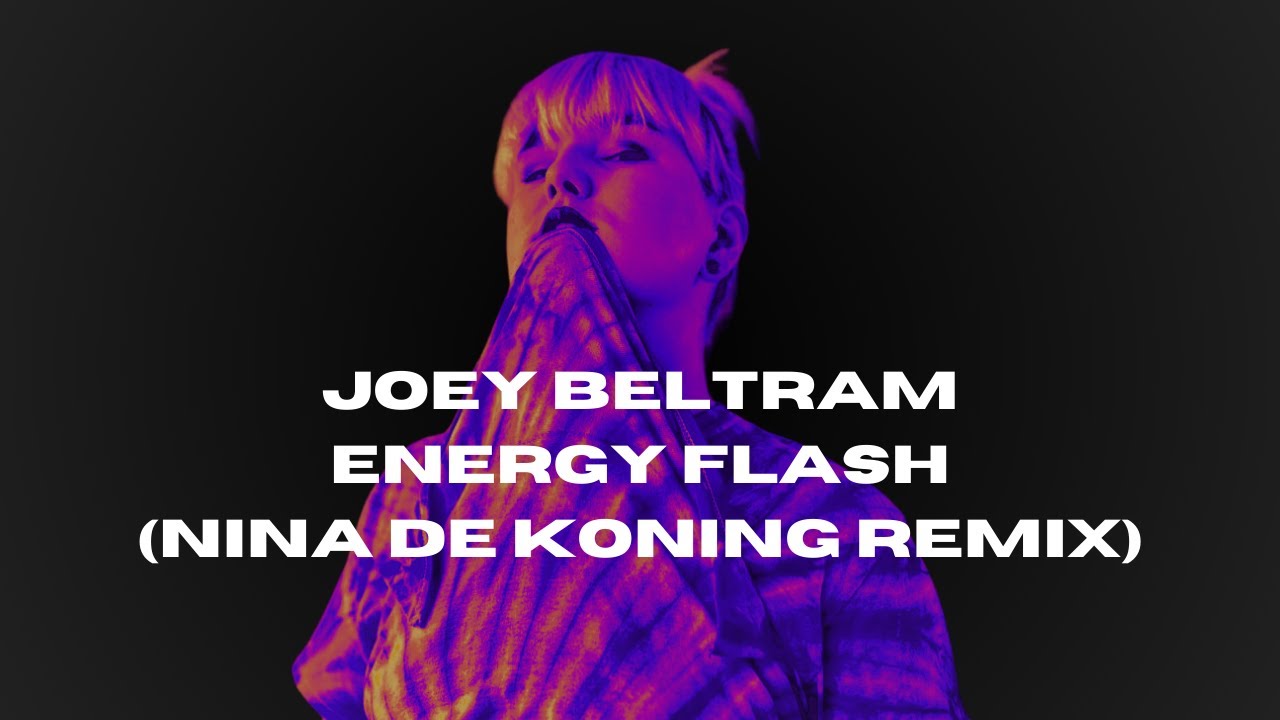 Joey Beltram - Energy Flash (Nina de Koning Remix) - YouTube