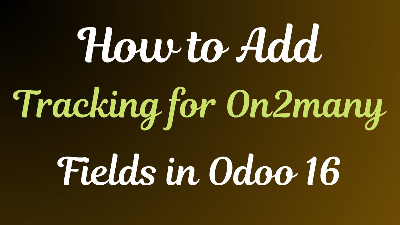 How to Enable Tracking for One2many Fields in Odoo 16 | Odoo 16 ...