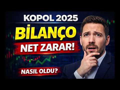 KOPOL 2025 Bilanço Açıklandı! Net Zarar Şok Etti! (Detaylı Analiz)