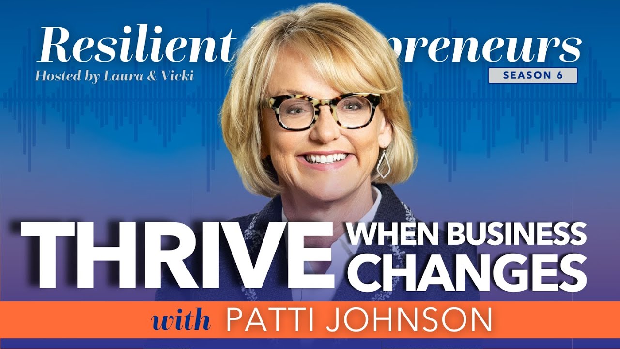 Thrive When Business Changes with entrepreneur and author Patti Johnson ...